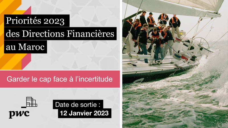 Etude PwC: Voici les priorités 2023 des Directions financières au Maroc ...